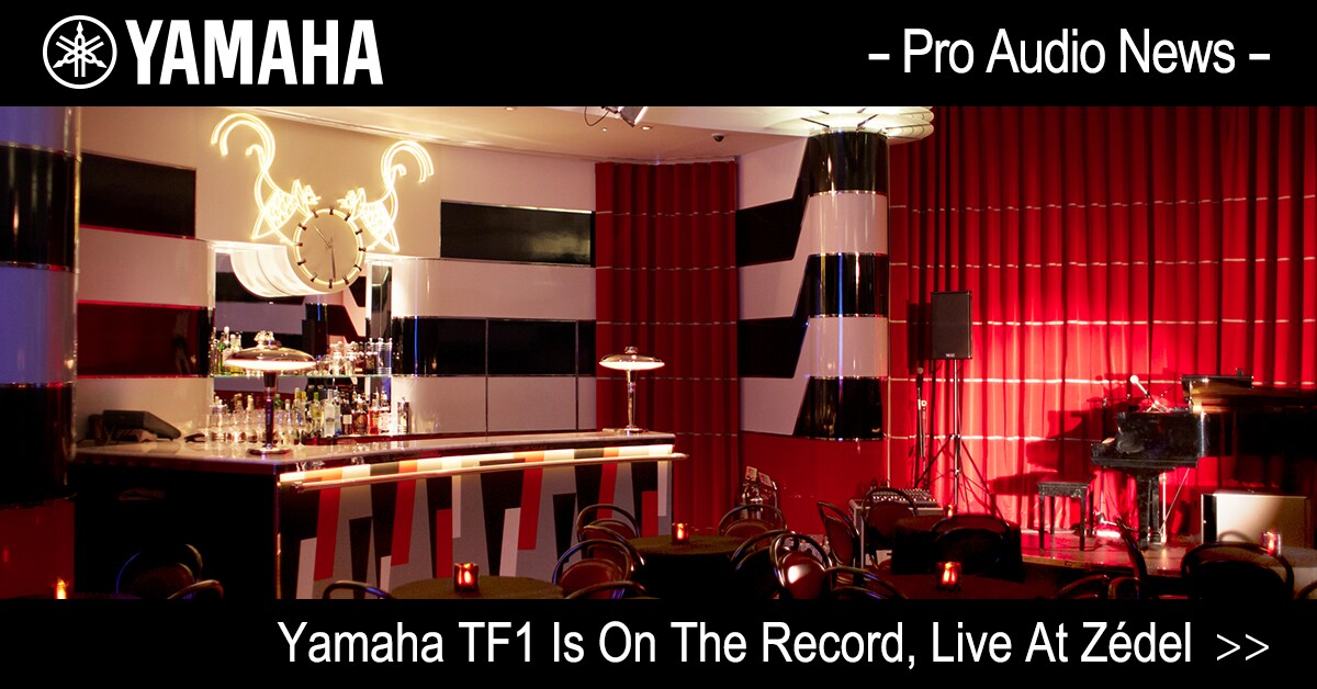 Yamaha TF1 Is On The Record, Live At Zédel